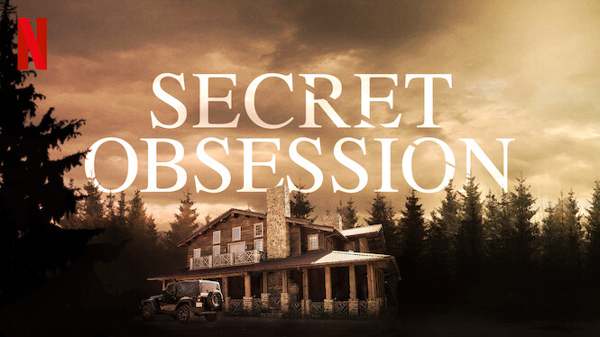 Secret Obsession 2019 Netflix Flixable